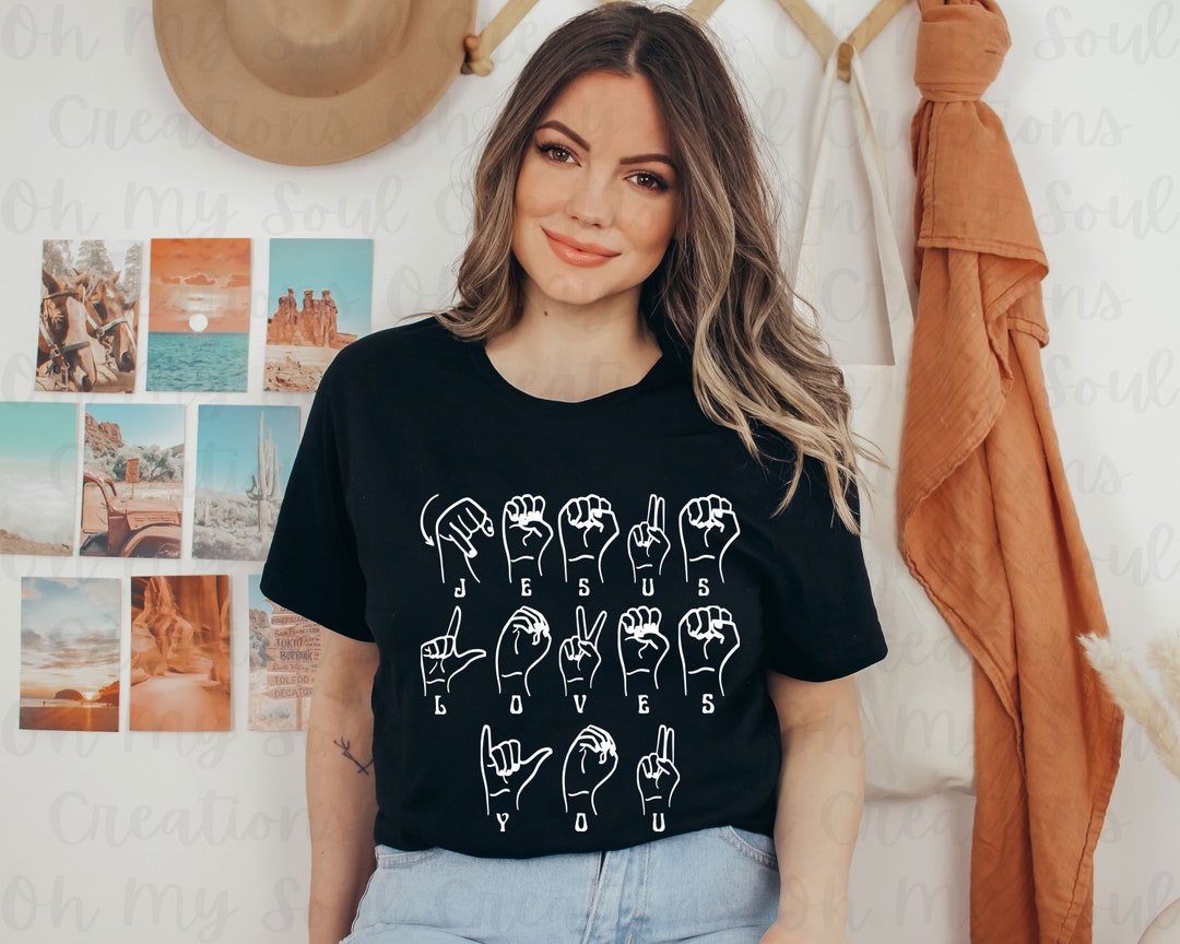 ASL Jesus Loves You Tshirt | Sign Language Jesus Loves You Tshirt ...