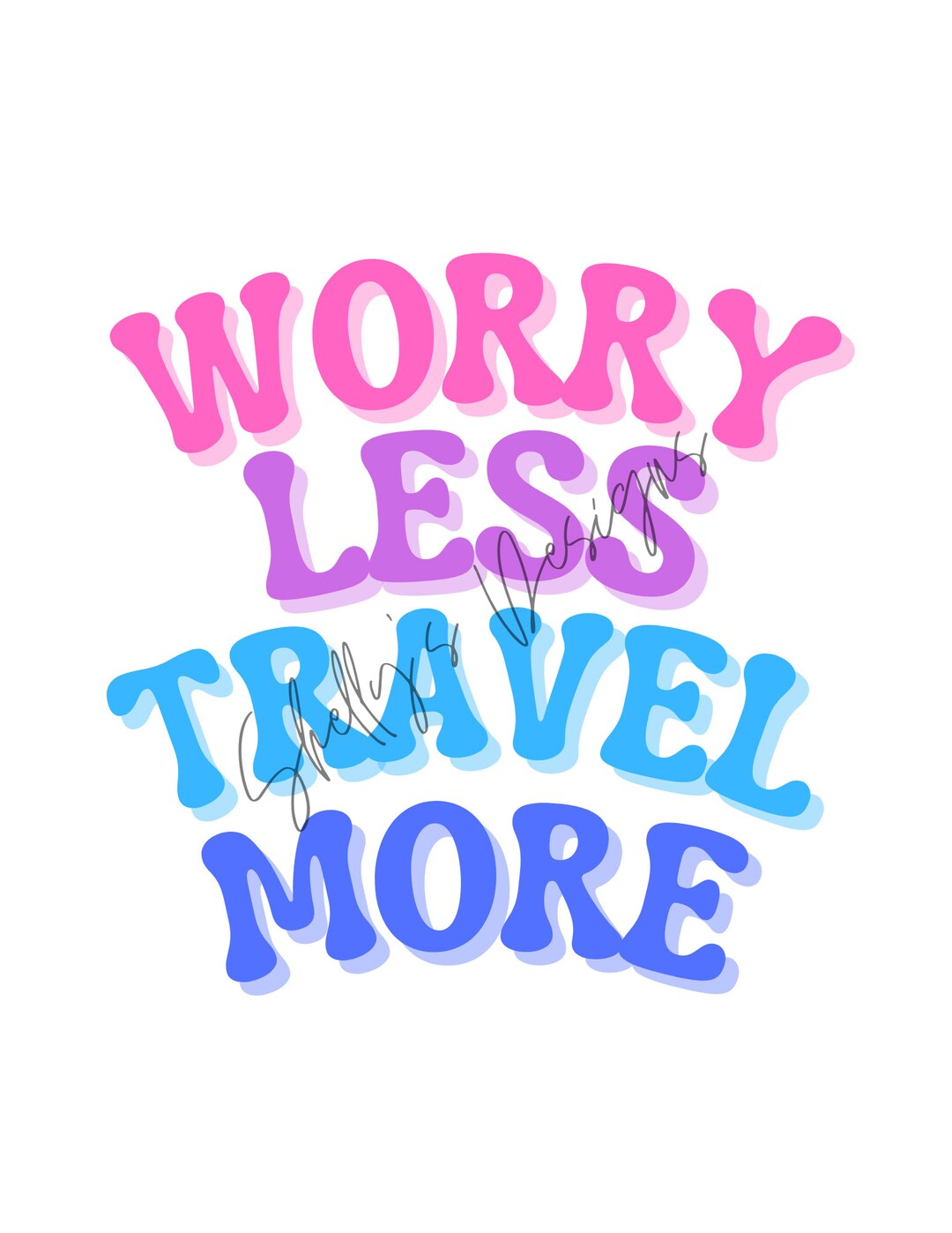 Worry Less Travel More Printable Designs - Digital Downloads - Etsy