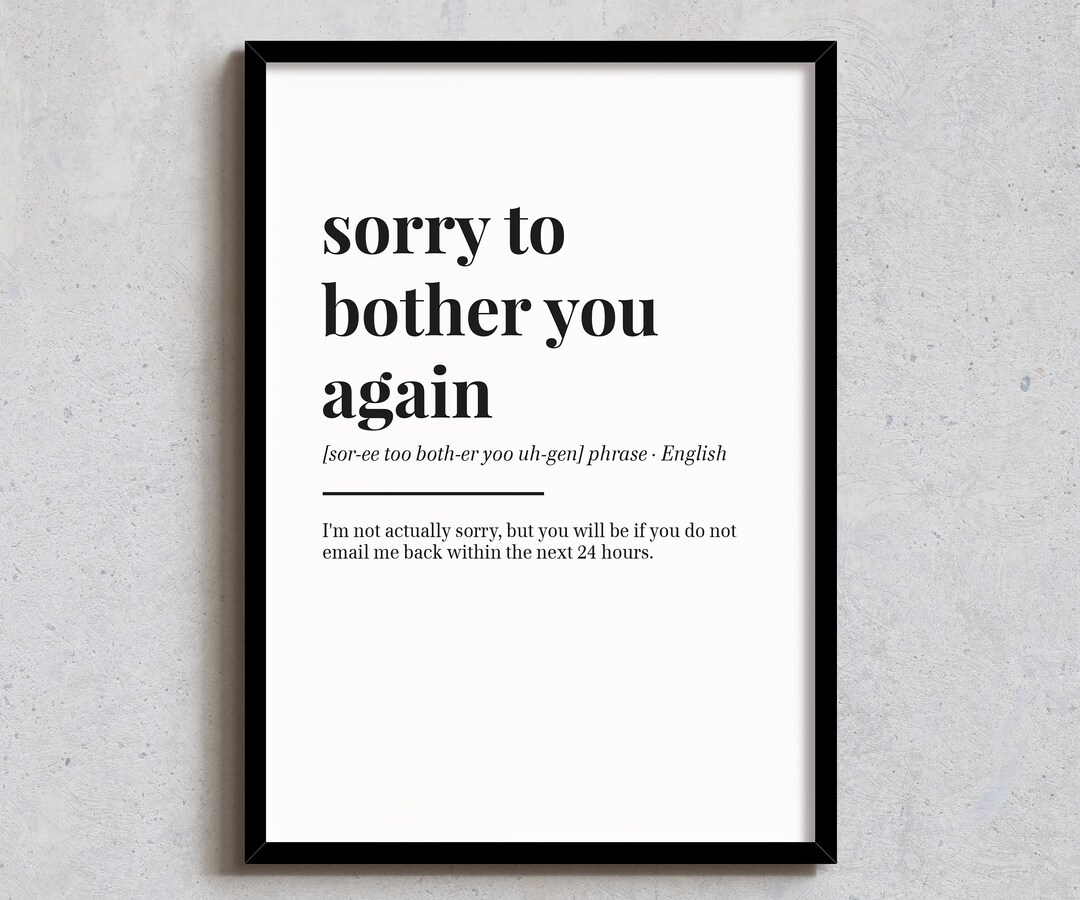 Sorry to Bother You Again - Wall Decor - Funny Home Print - Office Art ...