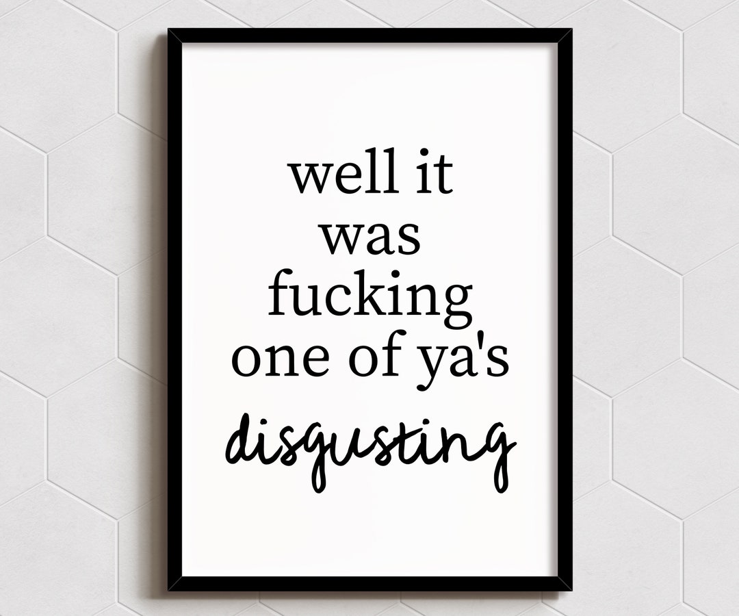 Funny 'disgusting' Quote Art Print: Sarcastic Wall Decor - Etsy UK