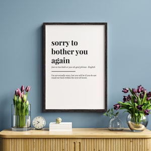 Sorry to Bother You Again - Wall Decor - Funny Home Print - Office Art ...