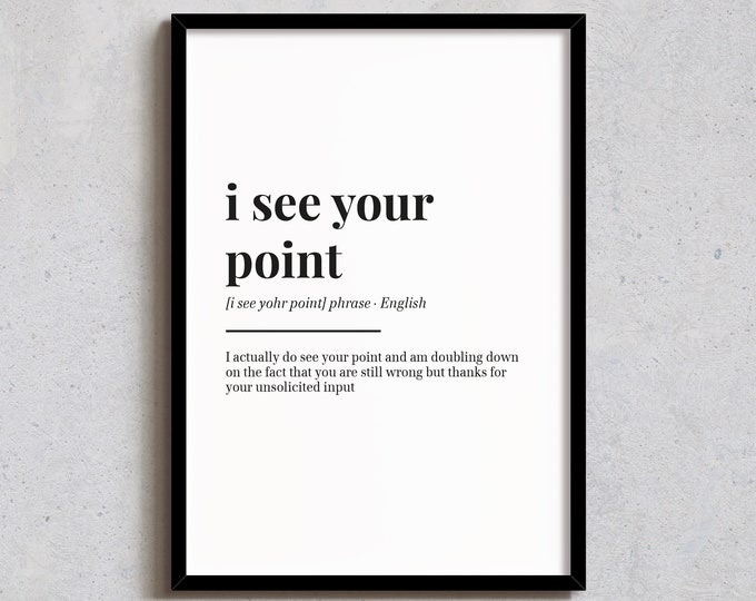 I See Your Point Wall Decor Funny Home Print Office Art Definition Poster A6, A5, A4, A3, 4x6 ...
