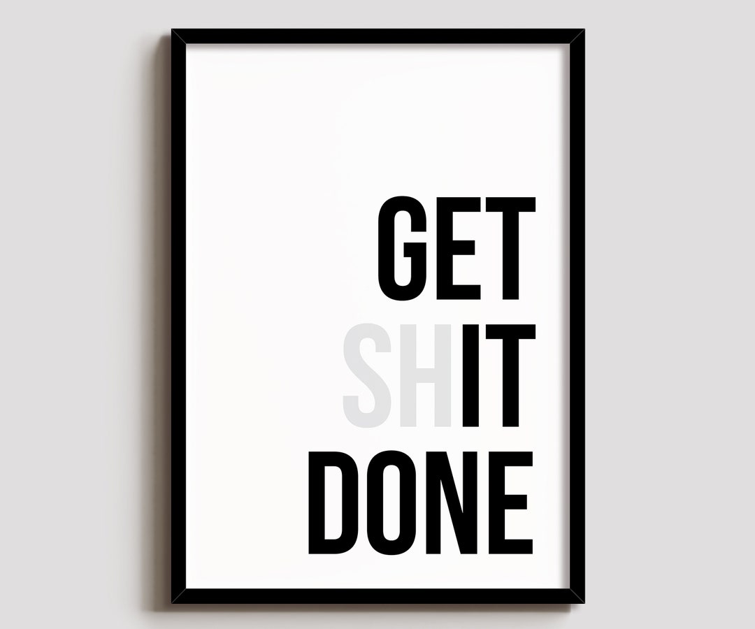 Get Shit Done - Swearing Print, Funny Print, Print, Swearing Quote ...