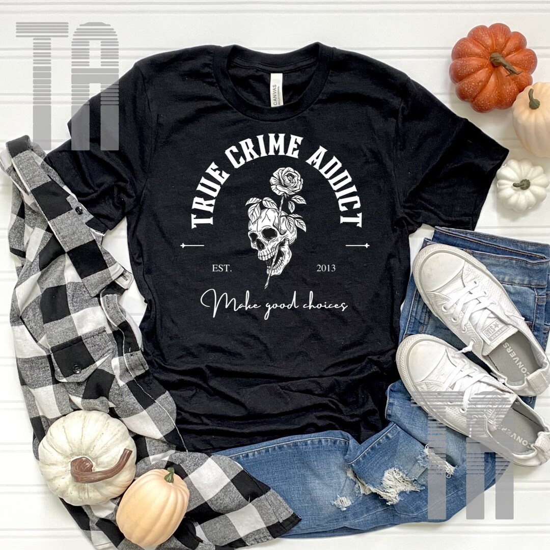 True Crime Tshirt, True Crime Junkie, Bailey Sarian Apparel, Make Good ...
