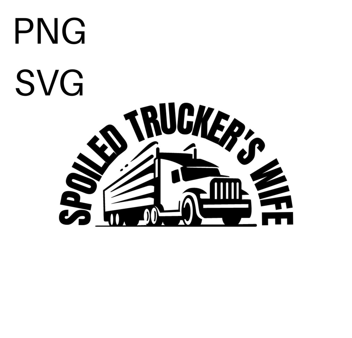 Spoiled Truckers Wife Svg Trucker Wife Svg Spoiled Wife Etsy Hong Kong