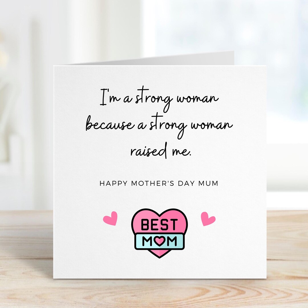 Mothers Day Card - I'm a Strong Woman Because a Strong Women Raised Me ...