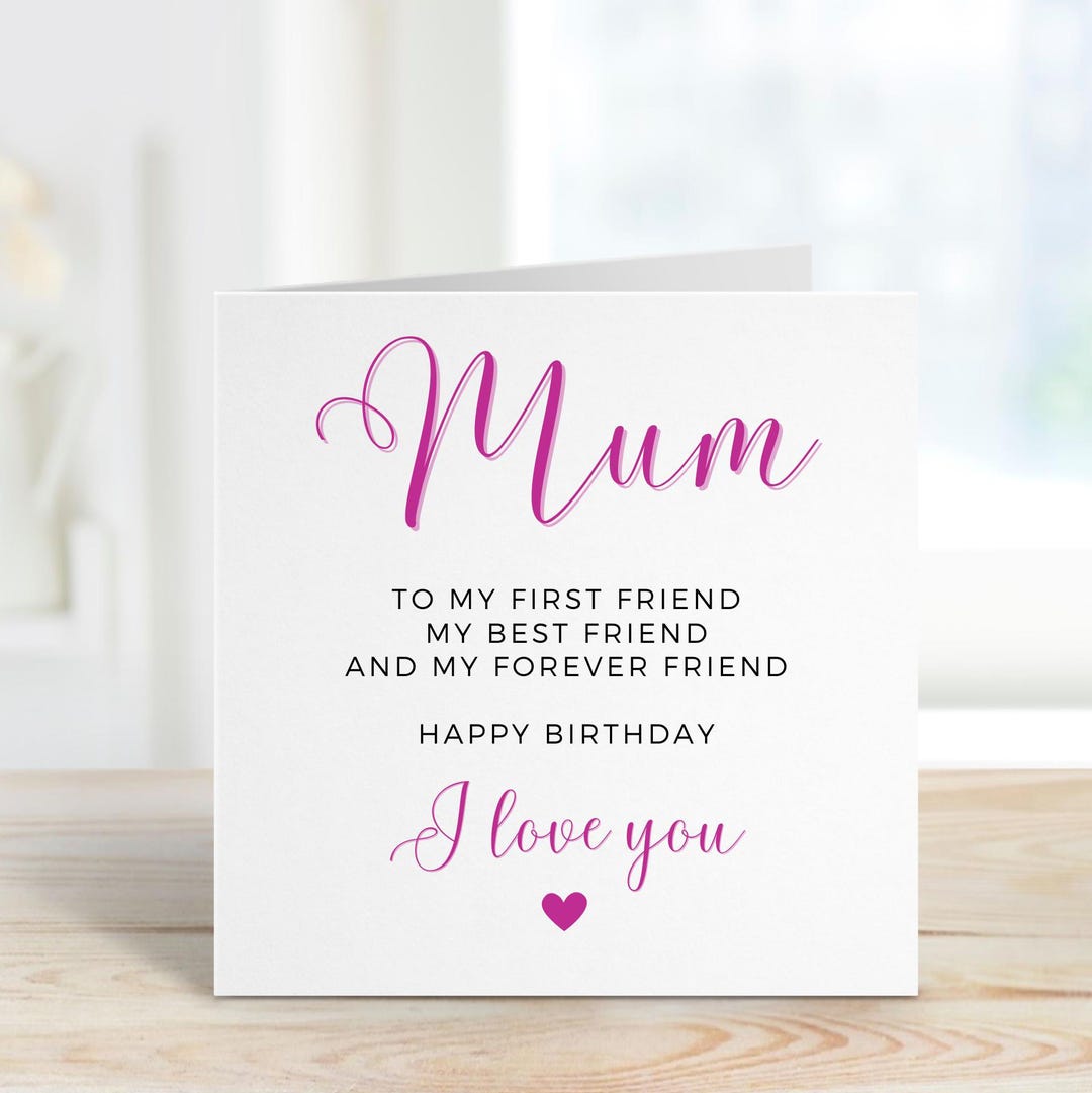 Mum’s Birthday Card Mum My First Friend Best Friend Forever Friend Gift ...