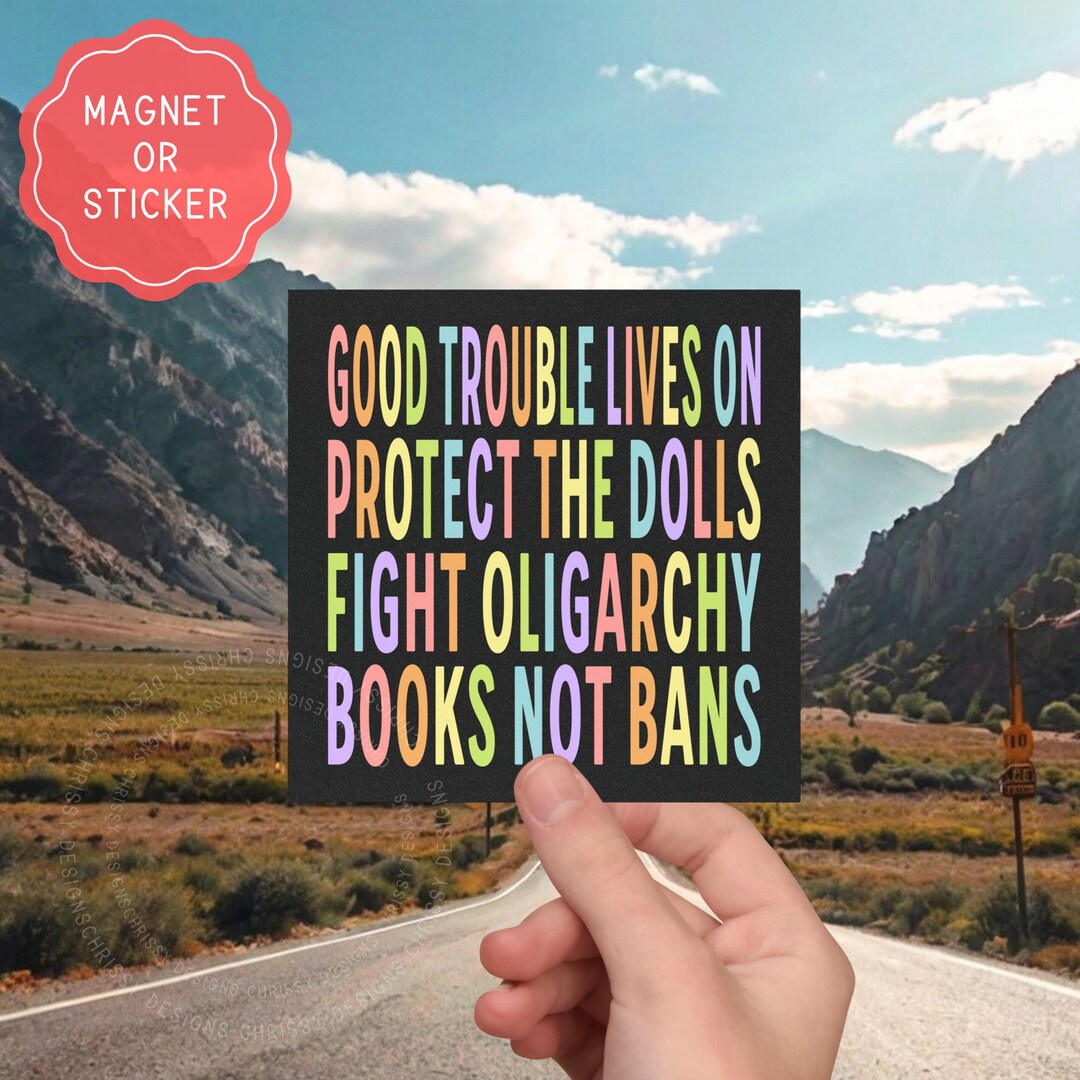 Liberal Values Car Magnet or Bumper Sticker: Good Trouble, Books Not ...