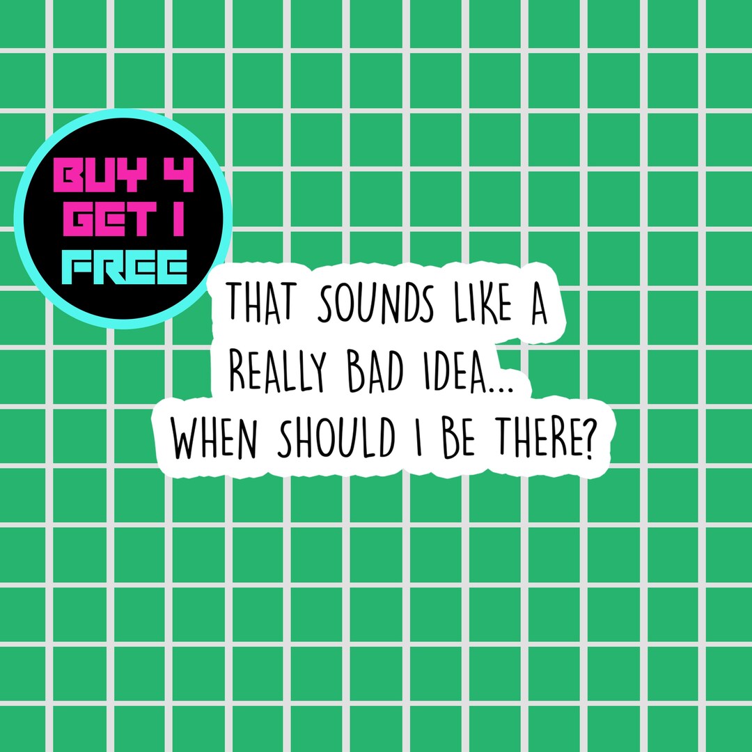 Cool Bad Idea Sticker Snarky Sayings Stickers Laptop Stickers - Etsy