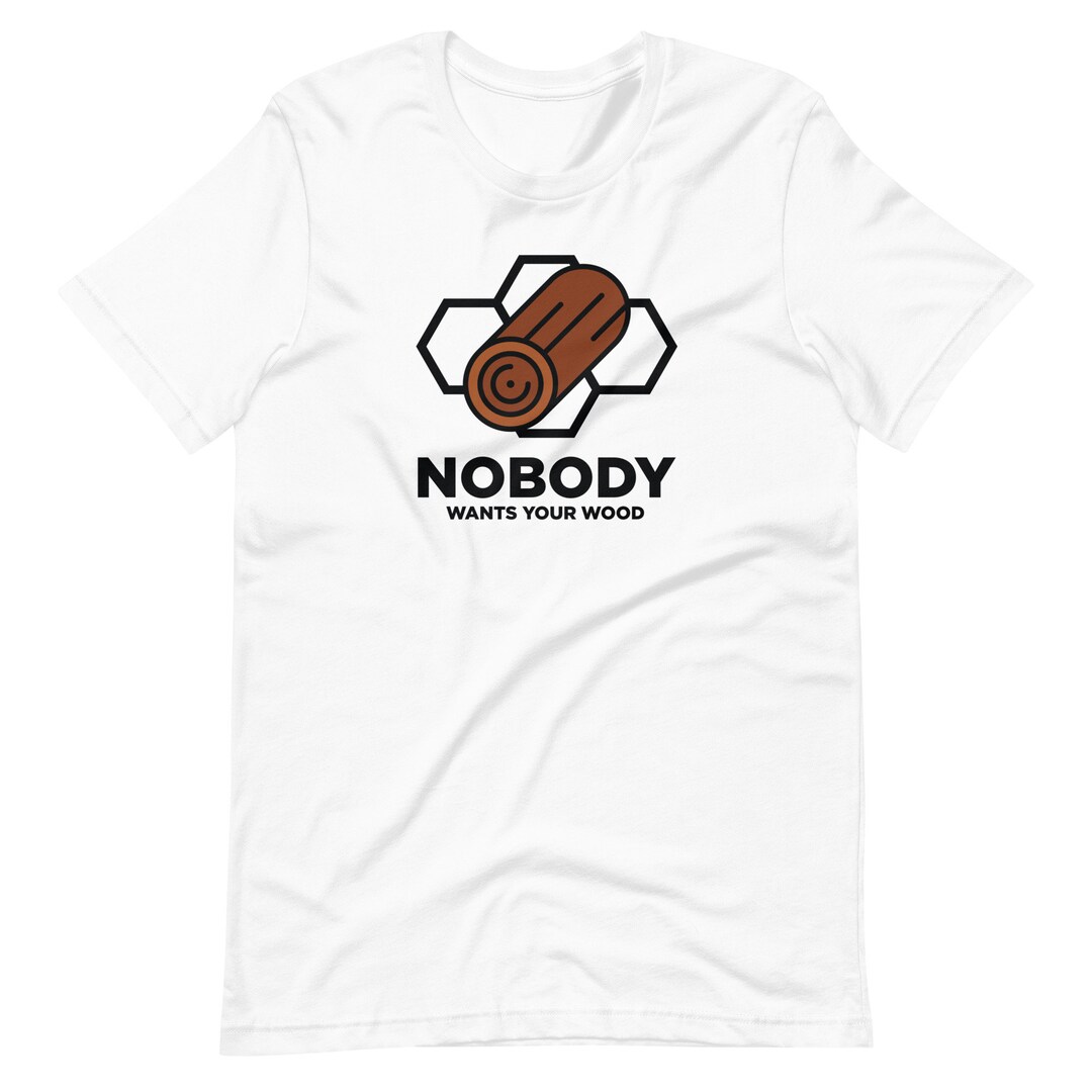 Catan Shirt Nobody Wants Your Wood Funny Board Game Resource Inspired catan-shirt-nobody-wants-your-wood-funny-board-game-resource-inspired