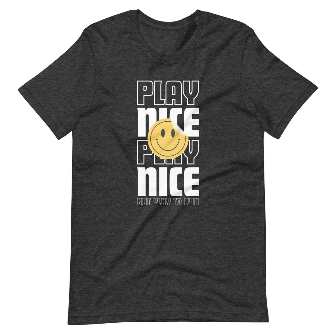 Play Nice but Play to Win Smiley Board Game Shirt Motivational Respect ...