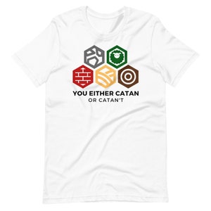 Catan Shirt Board Game Inspired Settlers of Catan You Either Catan or ...