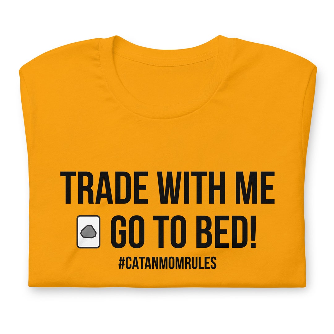 Catan Shirt Funny Catan Mom Board Game Inspired Trade or Go to Bed ...