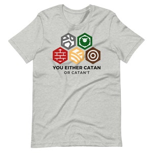 Catan Shirt Board Game Inspired Settlers of Catan You Either Catan or ...