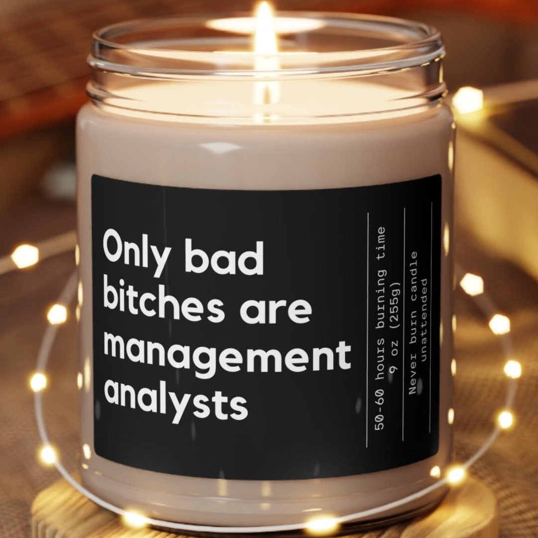 Only Bad Bitches Are Management Analysts Scented Soy Candle 9oz Management Analystcandle ...