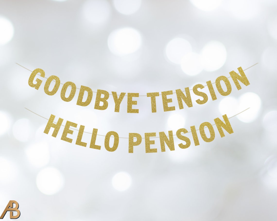 Goodbye Tension Hello Pension Retirement Banner Retirement - Etsy