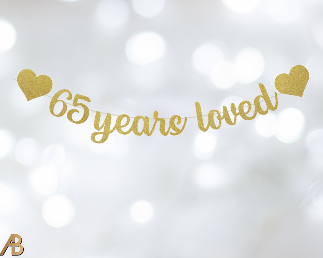 65 Years Loved Banner, 65th Birthday Banner, 65th Anniversary Banner ...