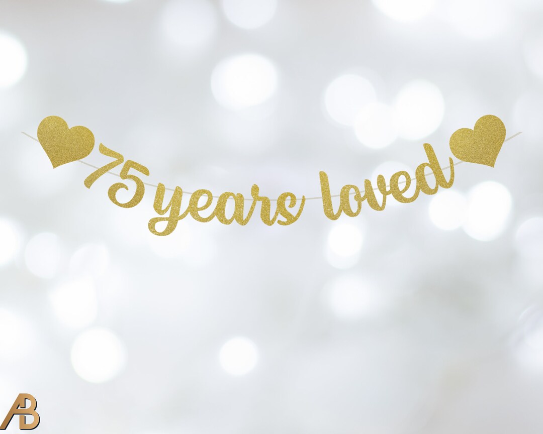 75 Years Loved Banner, 75th Birthday Banner, 75th Anniversary Banner ...