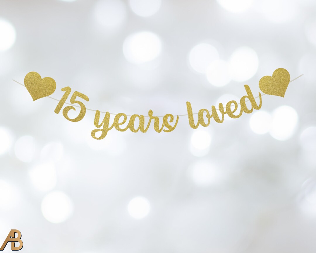 15 Years Loved Banner, 15th Birthday Banner, 15th Anniversary Banner ...