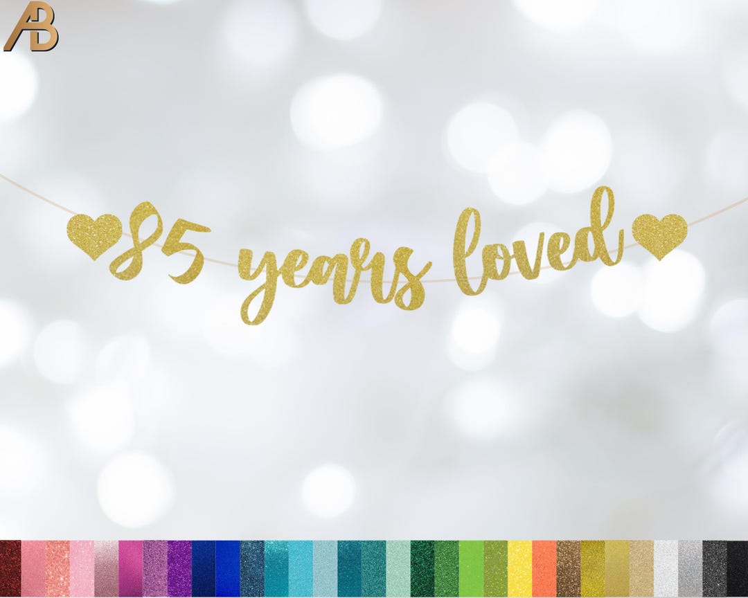 85 Years Loved Banner, 85th Birthday Banner, 85th Anniversary Banner ...