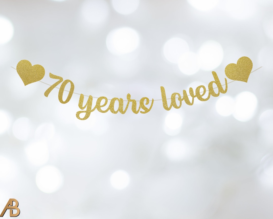 70 Years Loved Banner, 70th Birthday Banner, 70th Anniversary Banner ...