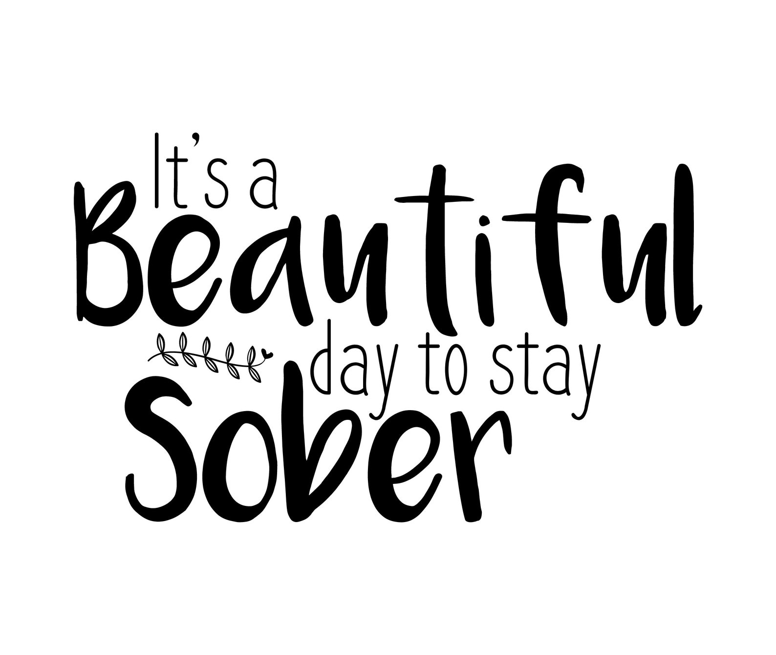 It's a Beautiful Day to Stay Sober SVG Cricut Projects - Etsy