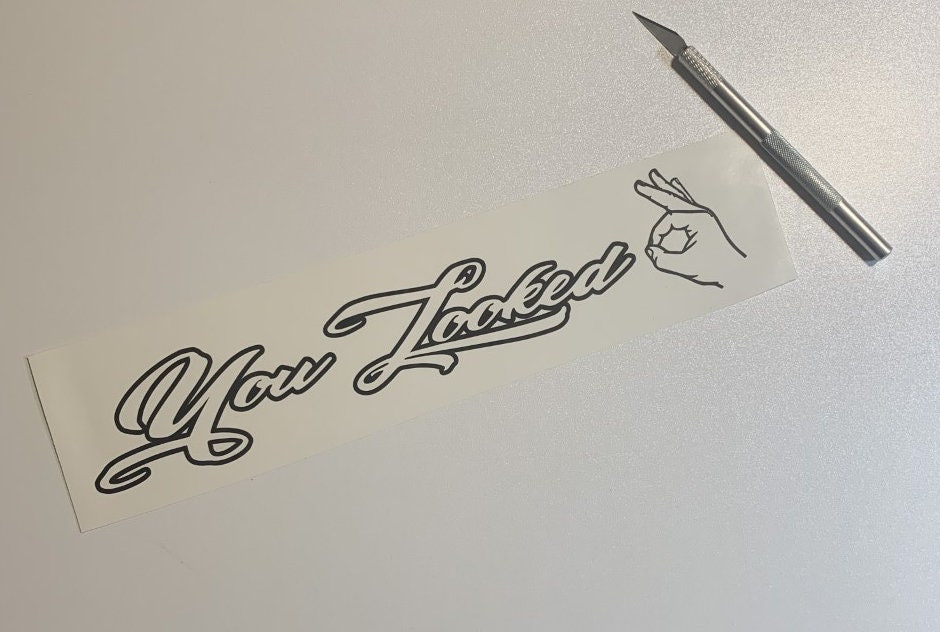 You Looked Vinyl Decal - Etsy