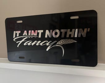 It Aint Nothin Fancy License Plate - Etsy