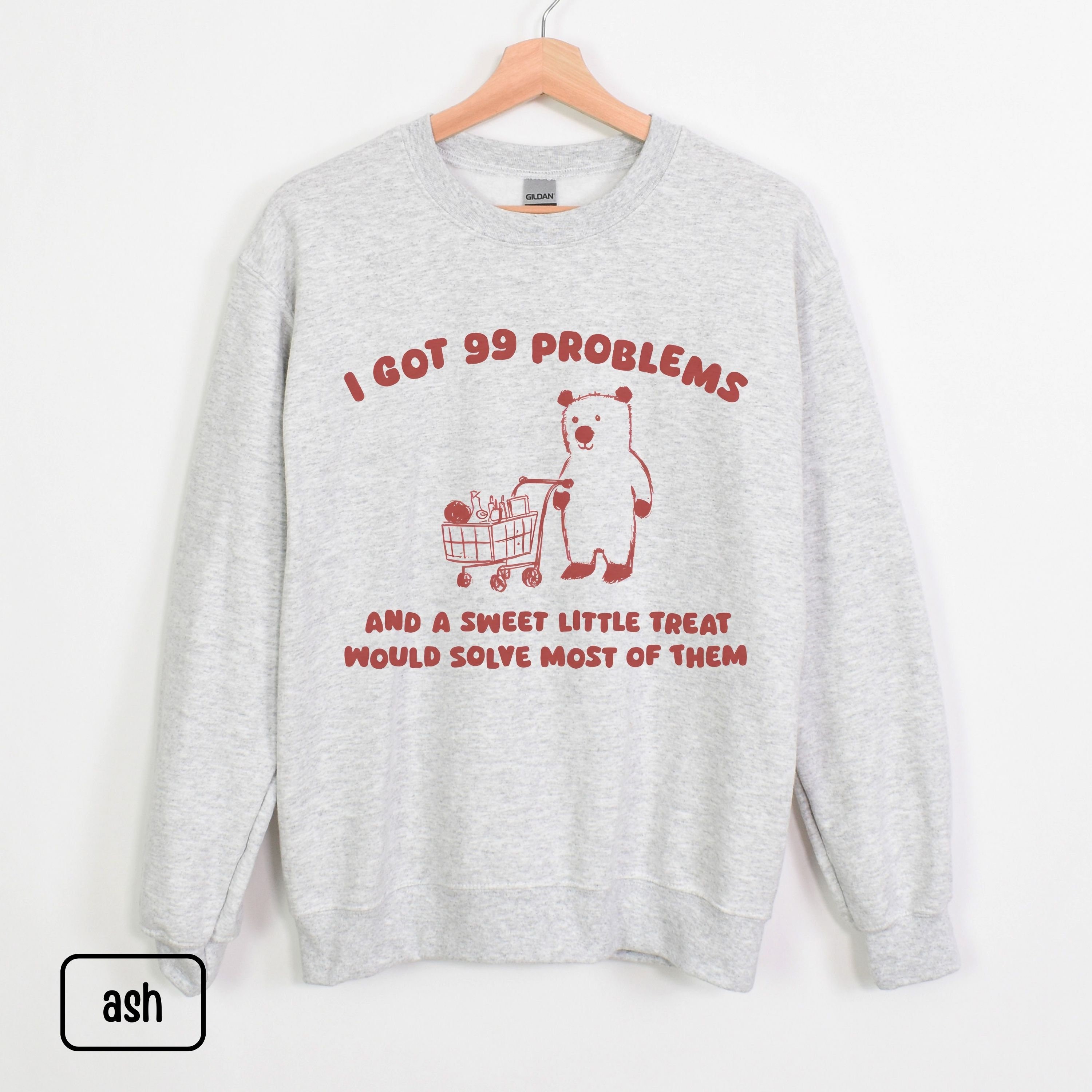 I Got 99 Problems and Getting Myself A Little Treat, Funny Sweater ...