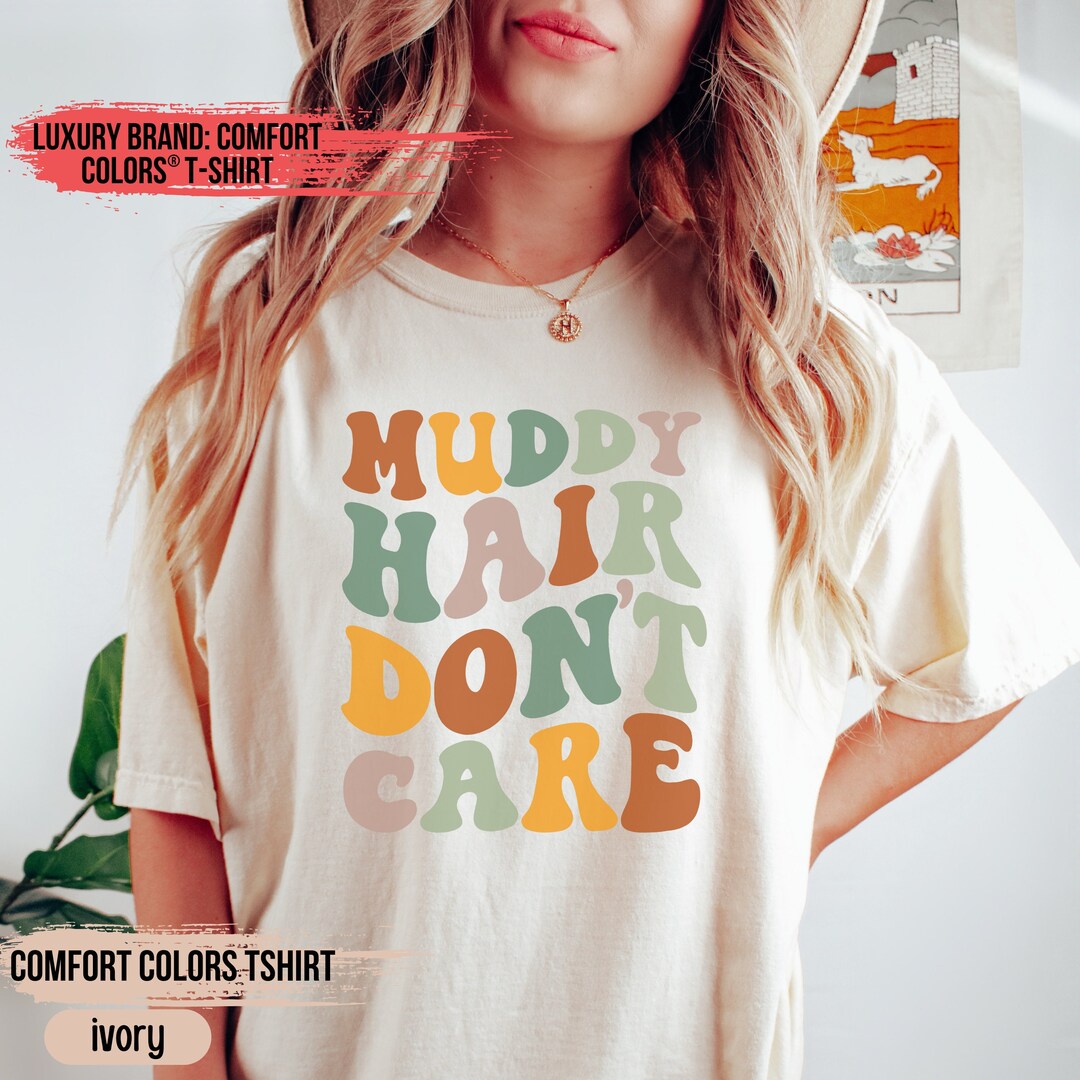 Muddy Hair Don't Care Comfort Colors Shirt, Side by Side Shirt, Mudding ...