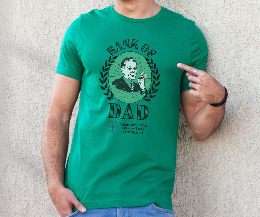 Bank of Dad Shirt, Funny Fathers Day Gift, Dad Bank T-shirt, Where ...