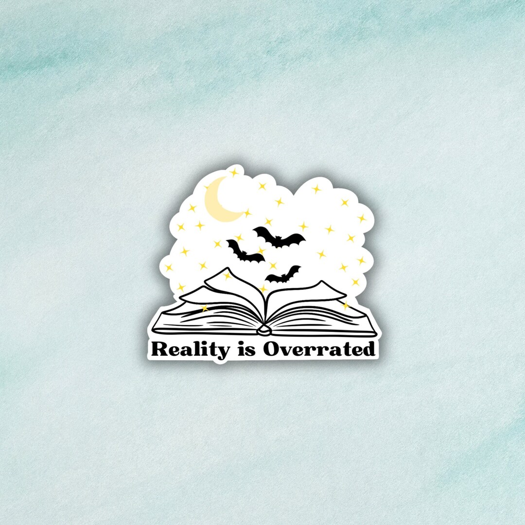 Reality is Overrated Sticker, Fantasy Sticker, Fantasy Genre Sticker ...