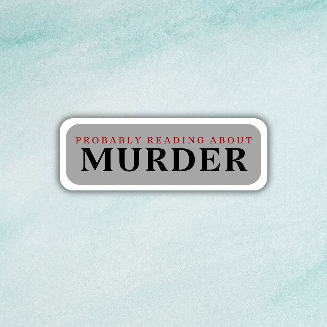 Probably Reading About Murder Sticker, Thriller Sticker, Mystery ...