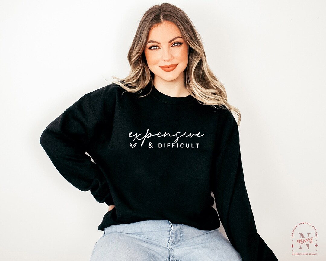 Expensive and Difficult SVG PNG PDF, Moody Svg, Funny Teen Svg, Girl ...