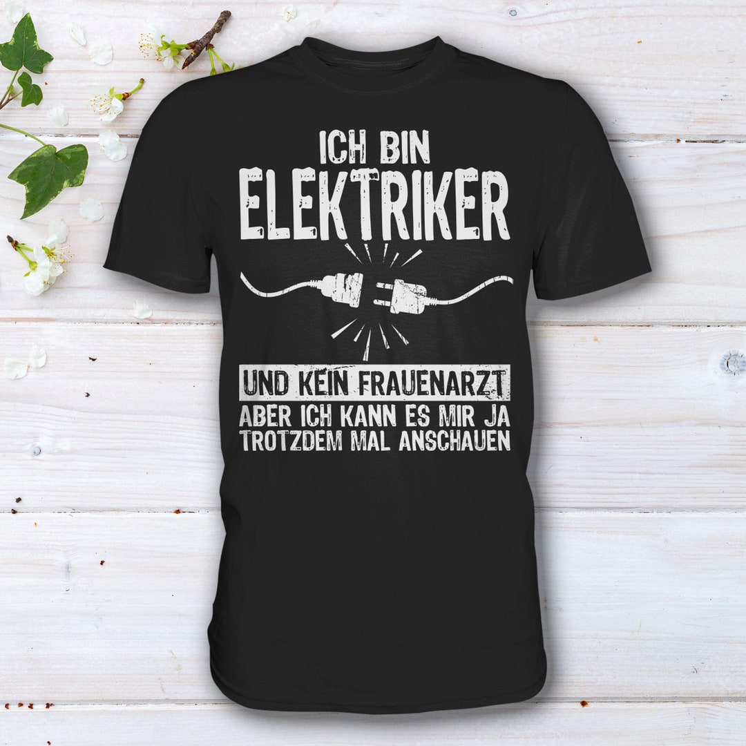 Elektriker T-shirt, Ich Bin Elektriker Und Kein Frauenarzt, Lustiges ...