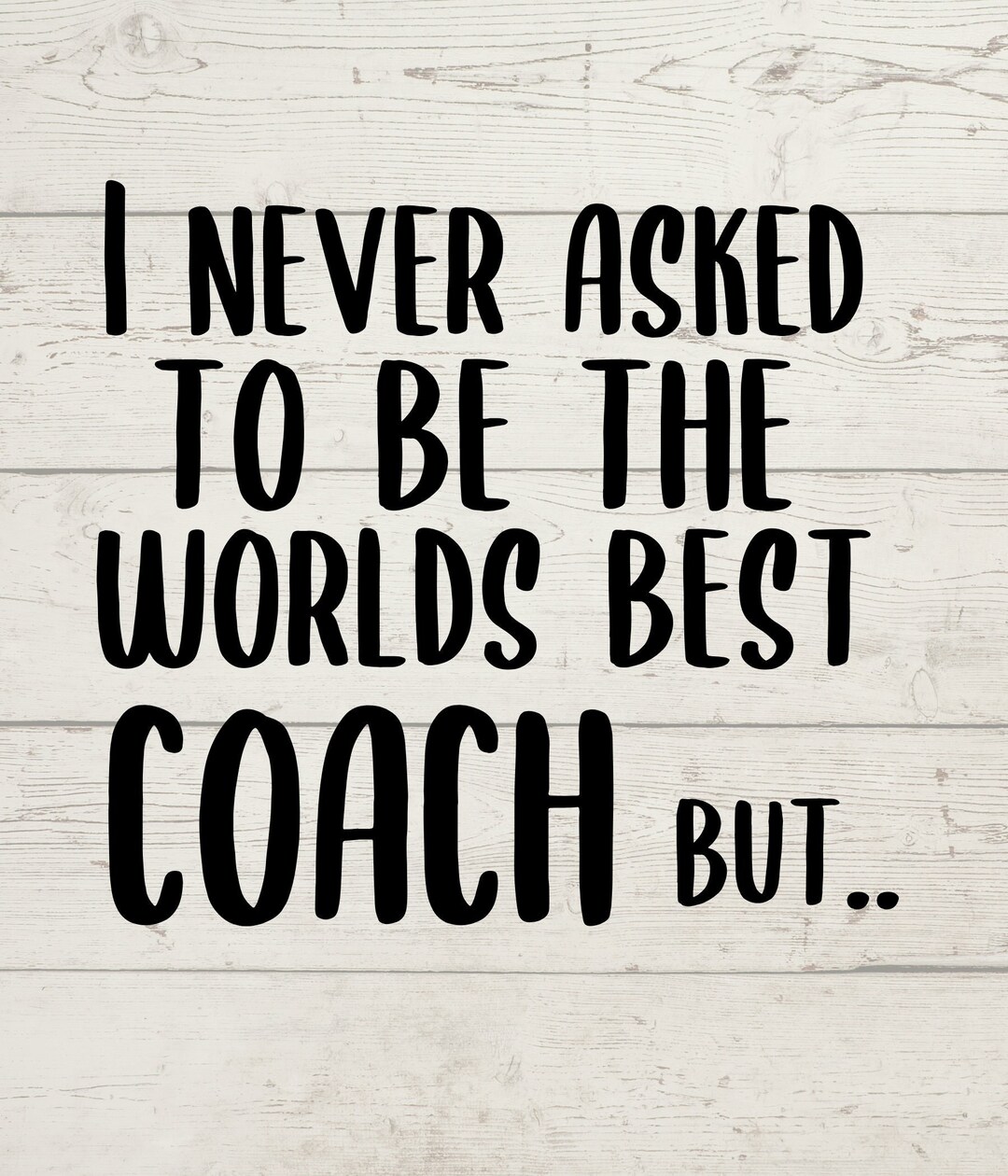 Funny Coach Svg Cricut Machine Design I Never Asked to Be the Worlds ...