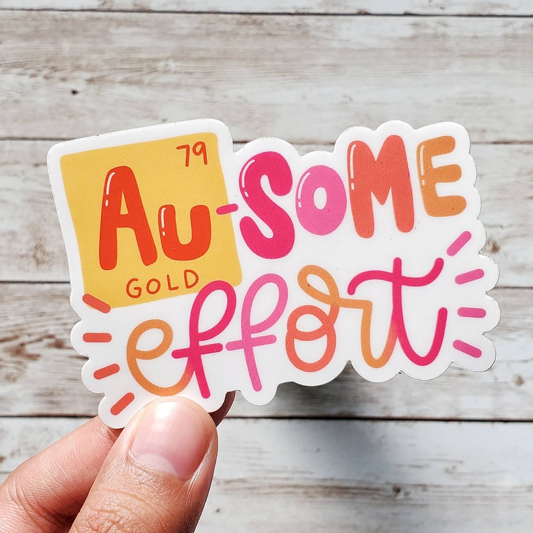 Au-some Effort Vinyl Sticker – Chemistry Pun, Laptop Decal - Etsy