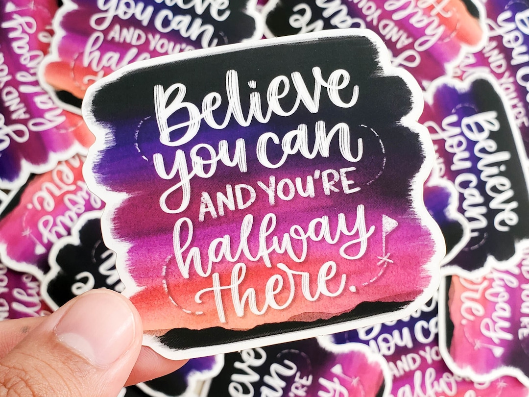 Believe You Can and You're Halfway There, Hydroflask Stickers, Laptop ...