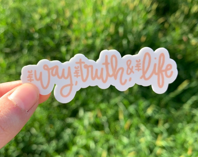 The Way, the Truth, & the Life Sticker • Water Resistant Sticker ...