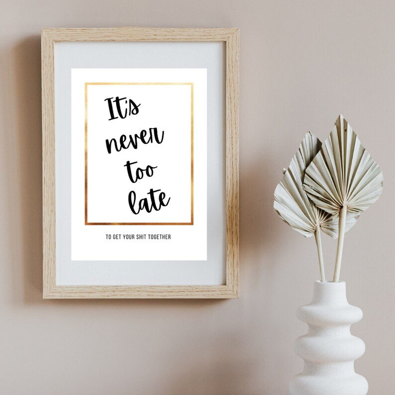 It's Never Too Late Printable Poster for Daily Motivation, Funny ...