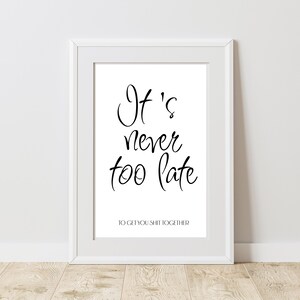 It's Never Too Late, Printable Poster for Daily Motivation, Funny ...