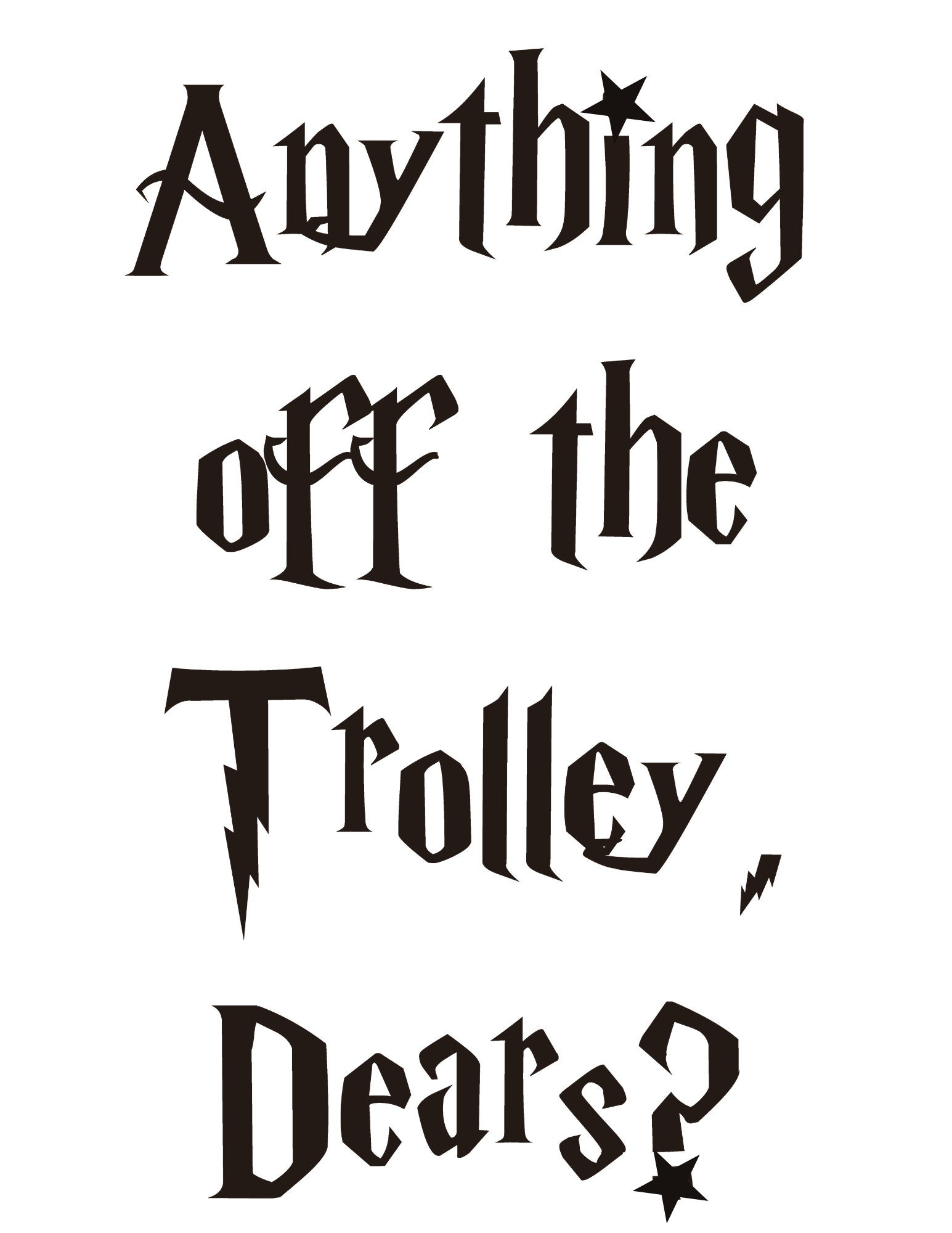 Anything off the Trolley, Dears? SVG File - Sign Decal for Magic Party ...