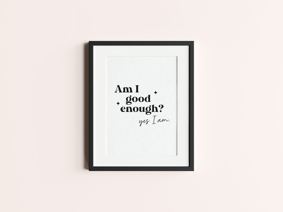 Am I Good Enough? Yes I Am | Motivational Typography Print | Inspirational Quote | Inspiring ...