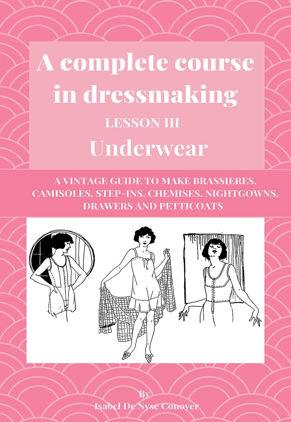 A Complete Course in Dressmaking Lesson 3: Underwear, Downton Abbey ...