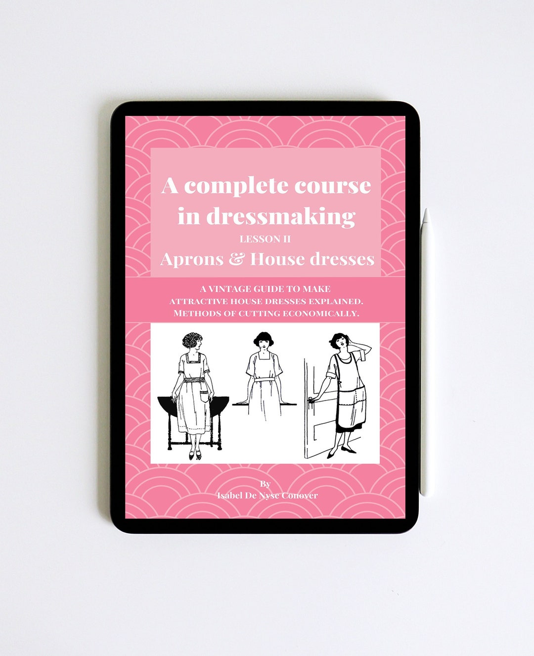 A Complete Course in Dressmaking Lesson 2: Aprons and House Dresses ...