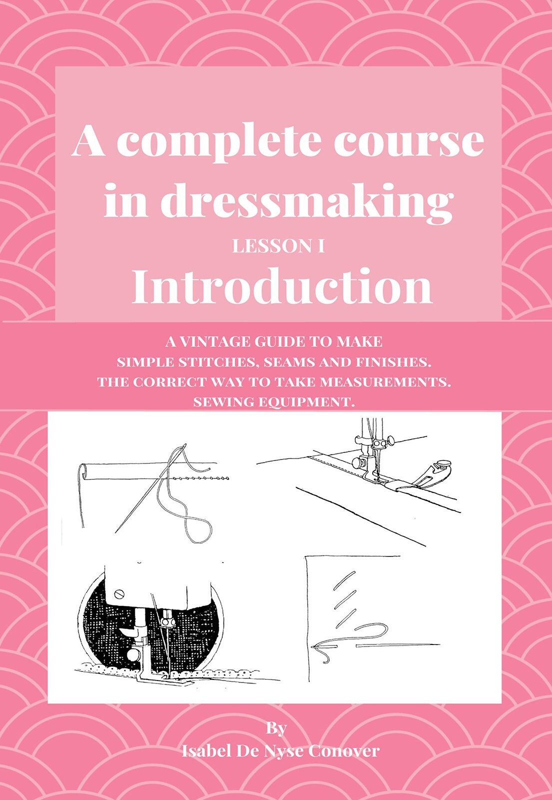 A Complete Course in Dressmaking - Lesson 1: Introduction, Vintage ...