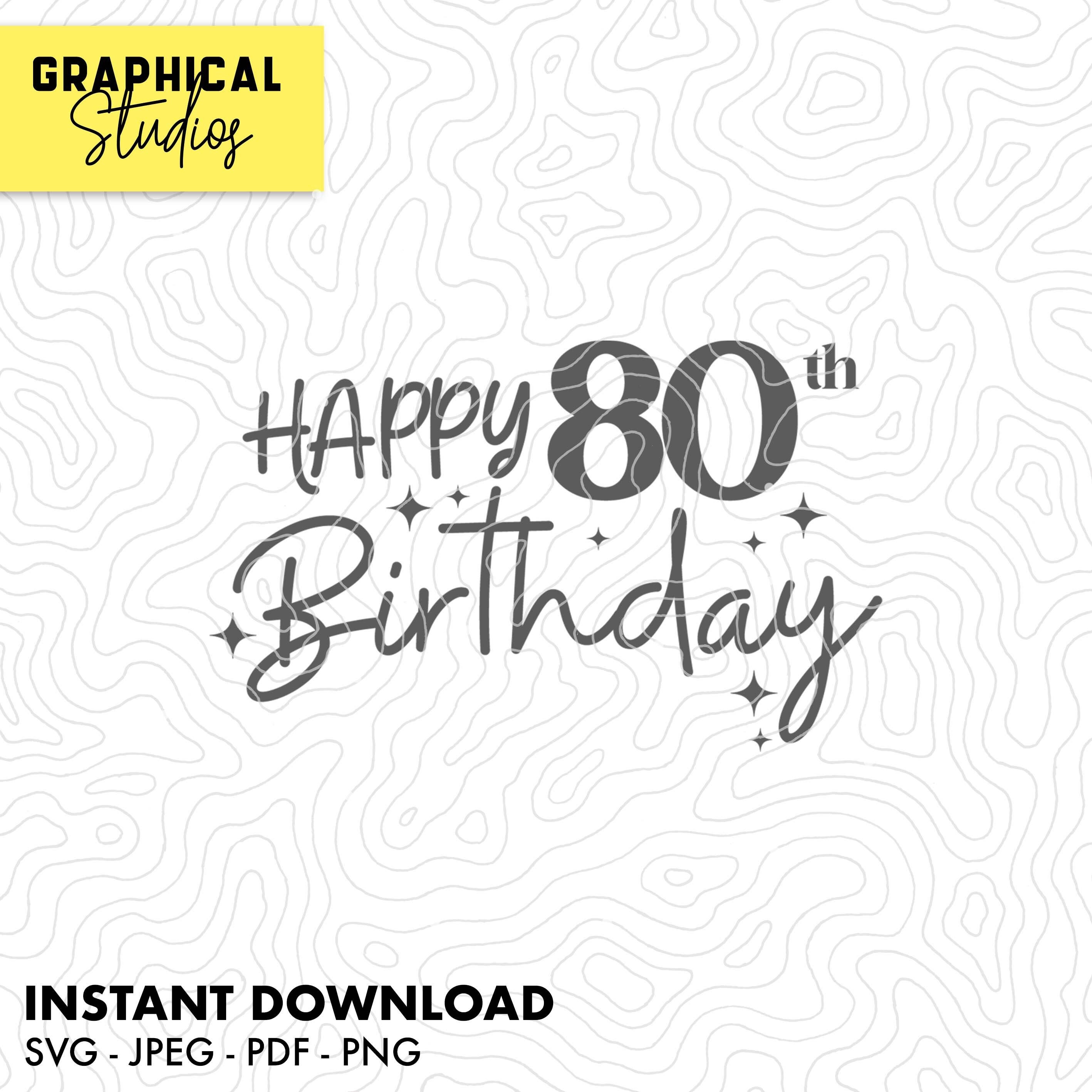 Happy 80th Birthday Svg Instant Download Cricut Svg 18 T Shirt Etsy