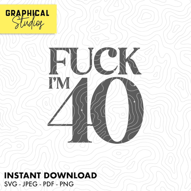Fuck I'm 40 40th Birthday SVG Instant Download Cricut - Etsy México