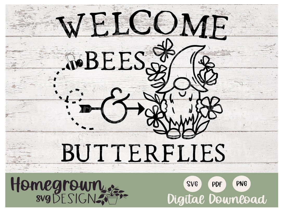 Welcome Bees and Butterflies SVG - Pollinator Garden Sign - Garden Sign ...