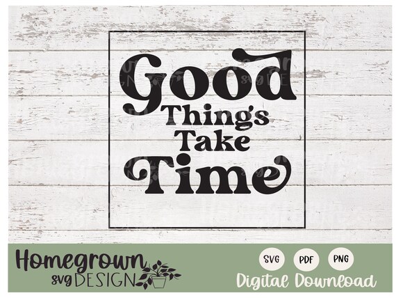 Good Things Take Time SVG Retro SVG Design Commercial Use | Etsy